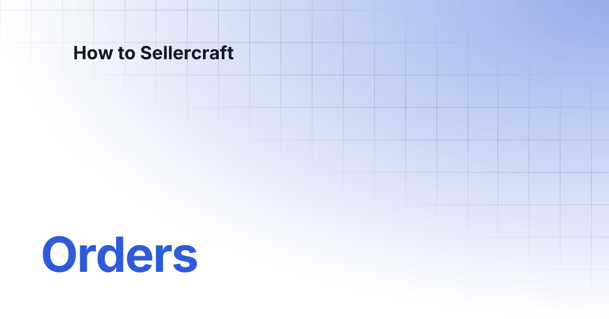 Orders | How to Sellercraft